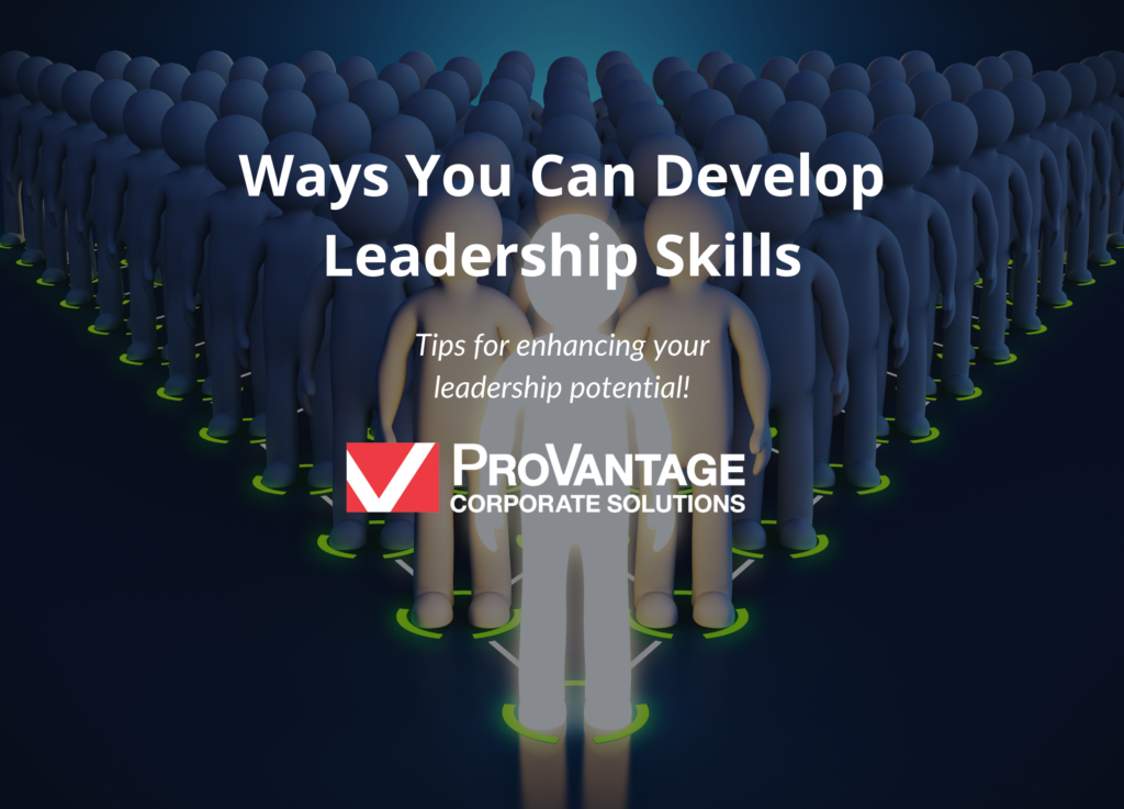 Ways You Can Develop Leadership Skills - ProVantage-corp