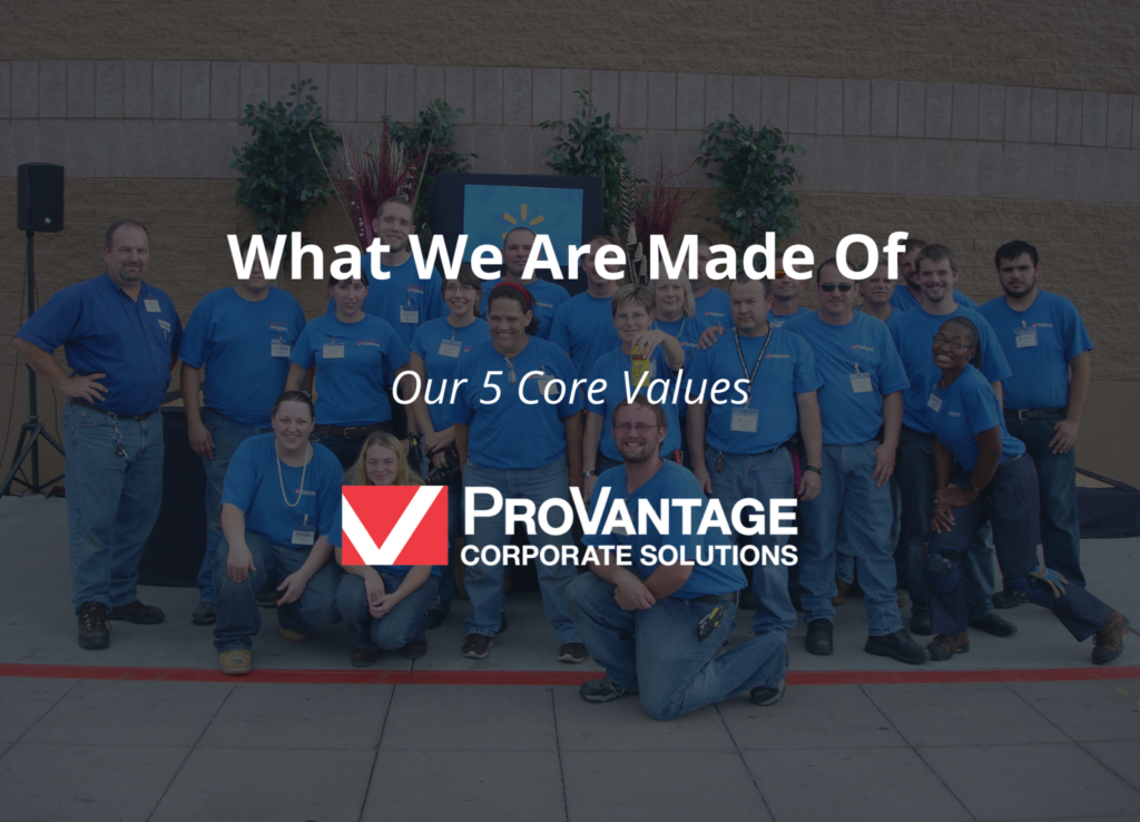What We Are Made Of — Our Core Values - ProVantage-corp