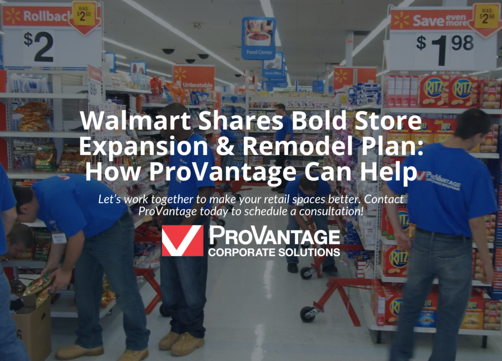 Walmart Shares Bold Store Expansion and Remodel Plan: How ProVantage ...